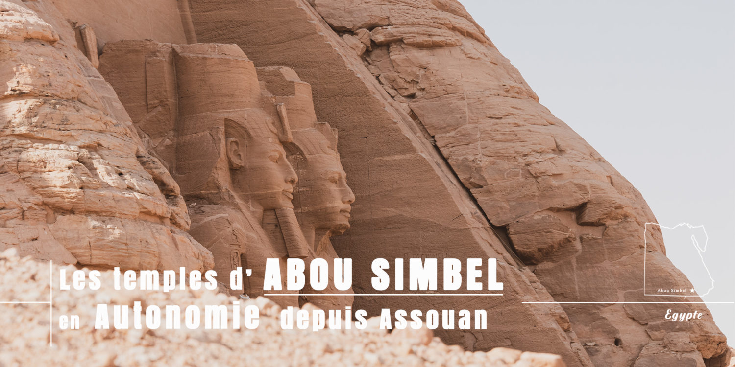 Abou Simbel : merveille du Sud de l'Egypte - A six en sac